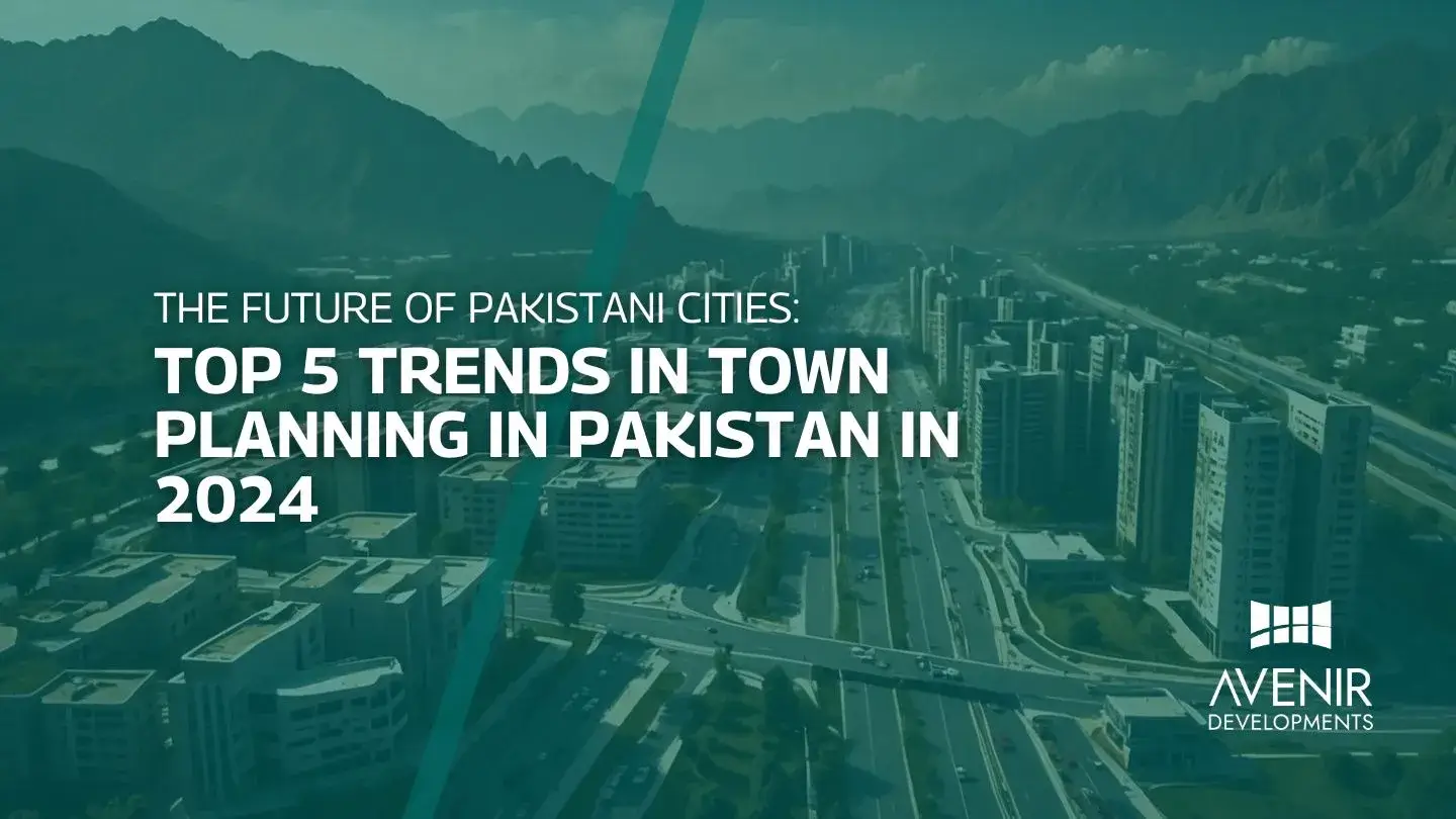 Modern Trends in Town Planning in Pakistan - Avenir Developments ...